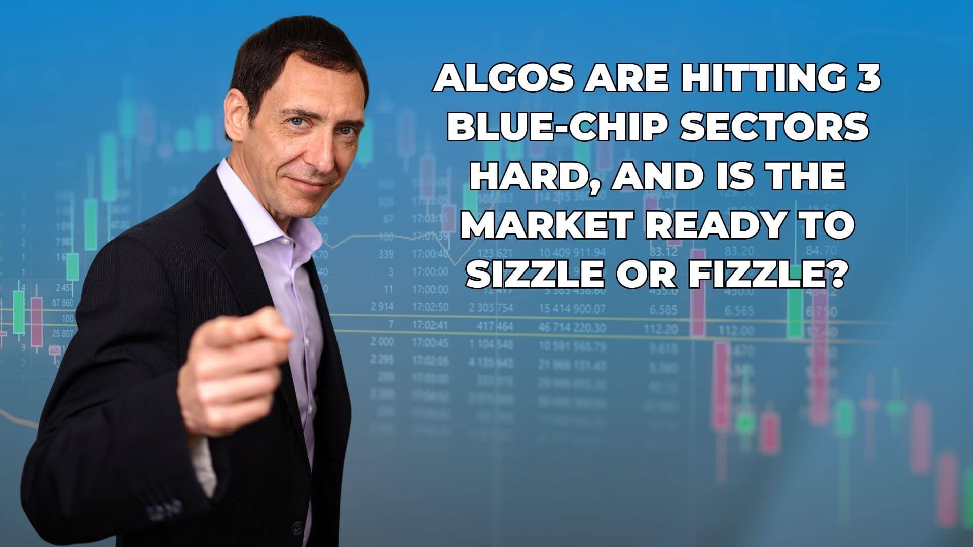 Algos Are Hitting 3 Blue-Chip Sectors Hard, and Is the Market Ready to ...